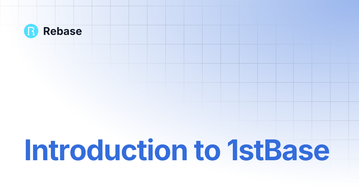 Introduction to 1stBase | Rebase